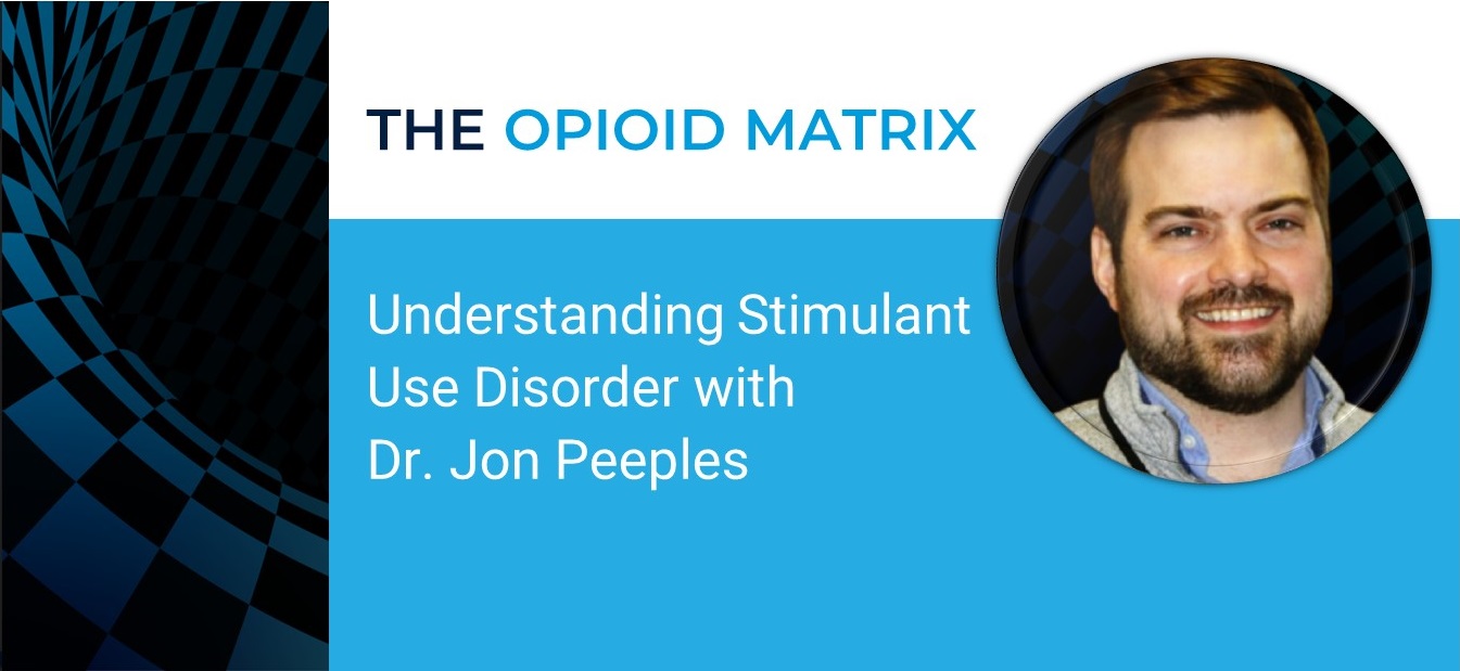 Understanding Stimulant Use Disorder with Dr. Jon Peeples